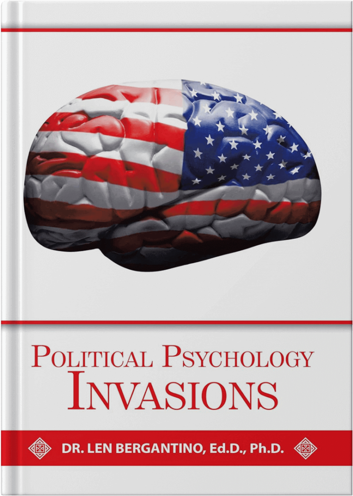 Political Psychology Invasions – DR. Len Bergantino Ed.D., Pd.D.